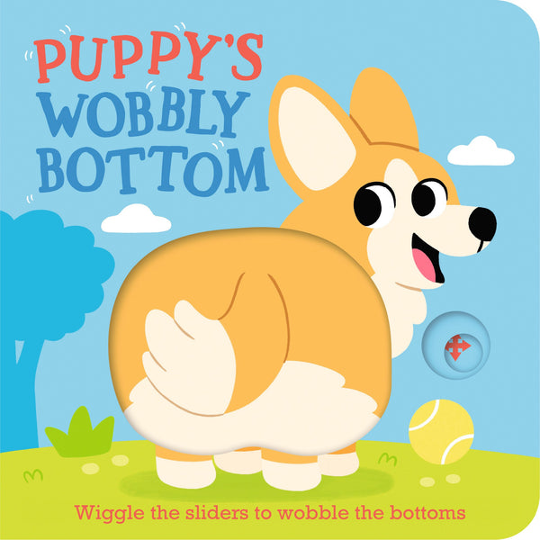 Puppy's Wobbly Bottom (An Interactive Slider Book Full of Dog Barks ...